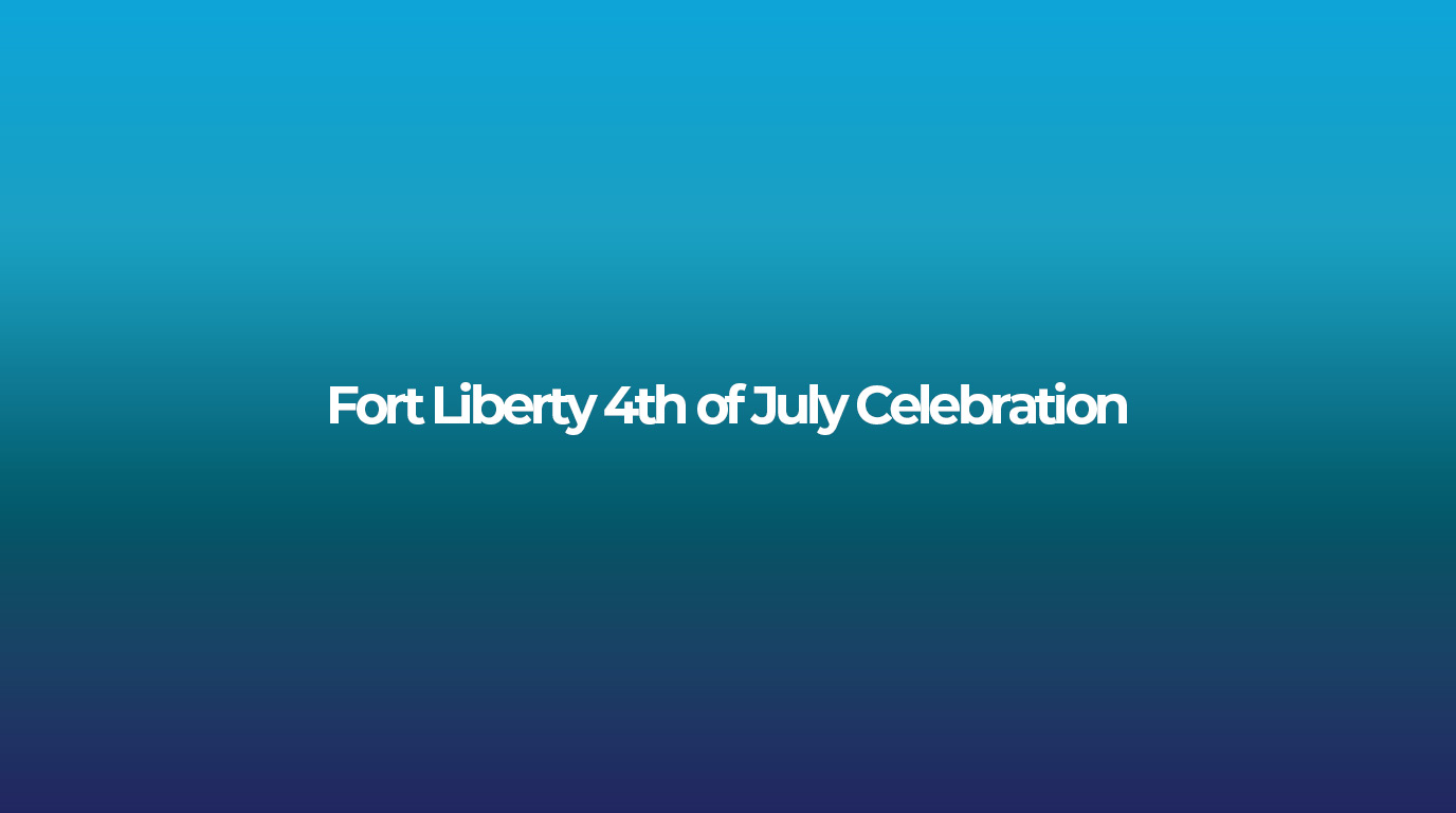 Fort Liberty 4th of July Celebration - The Hub Fayetteville